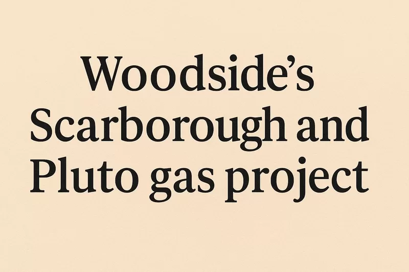 Scarborough Gas Project & Pluto Train 2 - 1EarthMedia